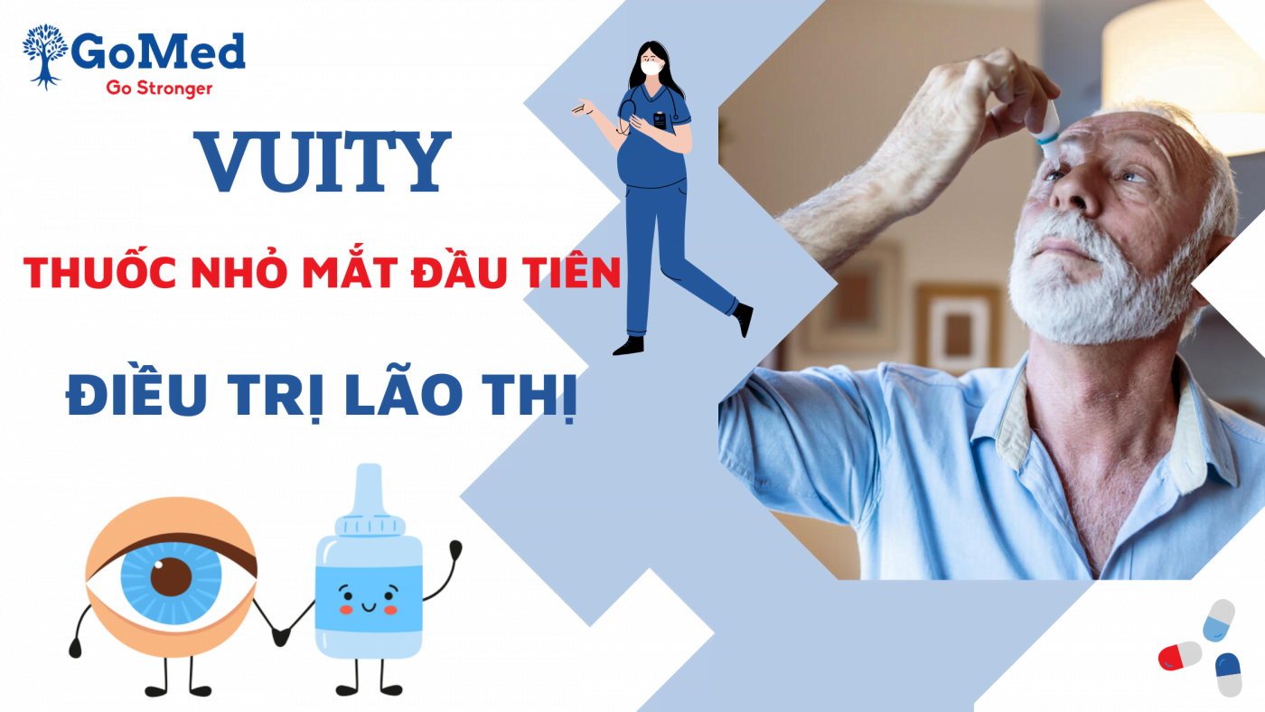 Vuity - Thuốc nhỏ mắt đầu tiên điều trị lão thị - GoMed Việt Nam